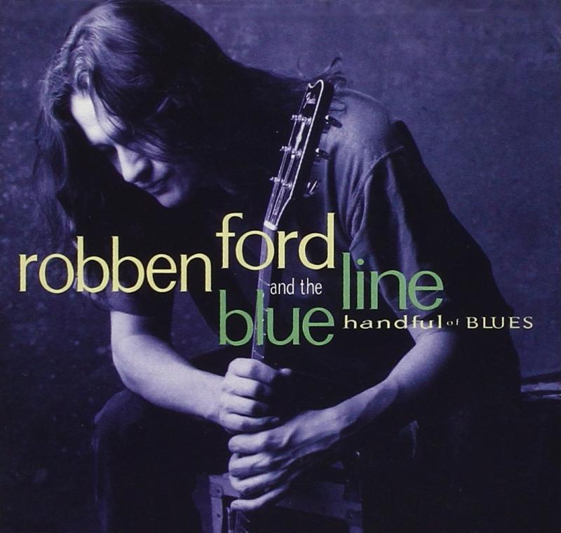 Handful Of Blues - Robben Ford &amp; The Blue Line【 ご注文確定のタイミングについて 】 商品は他サイトでも販売しているため、在庫反映にタイムラグが生じる場合がございます。入れ違いで完売とな...
