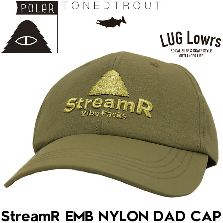 POLeRのTONEDTROUTのコラボ 「 StreamR EMB NYLON DAD CAP 」 261MCV0140 利根川水系をテーマにしたフィッシングアパレルブランド「TONEDTROUT」とPOLeRによるコラボレーションモデル...