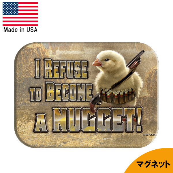 【商品詳細】 缶マグネット "I REFUSE TO BECOME A NUGGET" 武装 ヒヨコ ブリキ 縦6cm×横9cm アメリカ製 武装したヒヨコのイラストに「I REFUSE TO BECOME A NUGEGET！(ナゲットに...