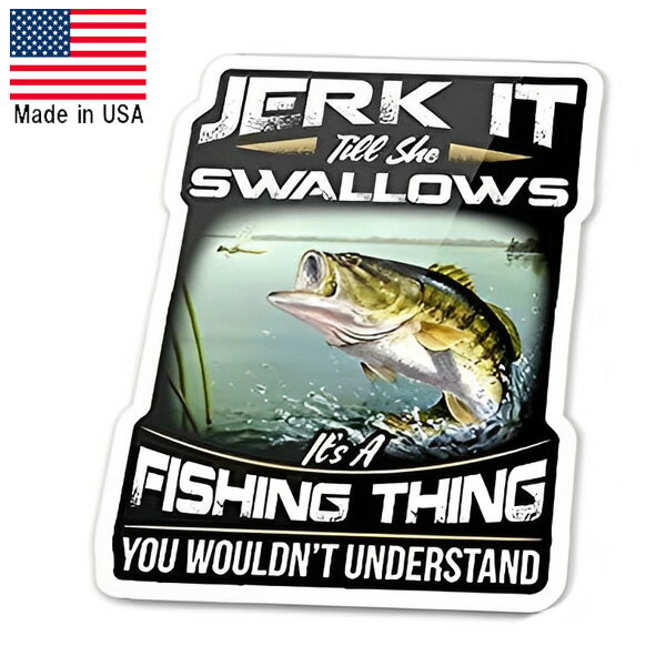 【商品詳細】 ブラックバス デカール 縦10cm×横8.5cm "JERK IT TILL SHE SWALLOWS IT'S A FISHING THING YOU WOULDN'T UNDERSTAND"の文字とブラックバスがデザインさ...
