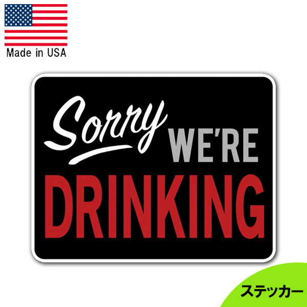 【商品詳細】 ステッカー "Sorry WE'RE DRINKING" ソーリーウィーアードリンキング 呑んでます 縦6.5cm×横8.5cm アメリカ製 "Sorry WE'RE DRINKING"の文字がデザインされたおしゃれなステッカ...