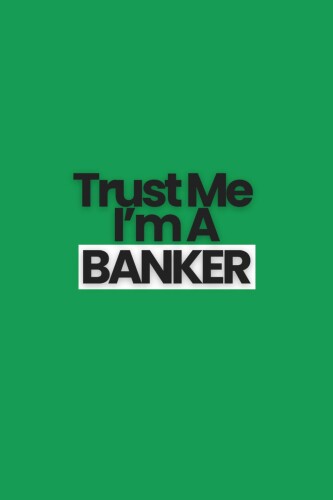 Trust Me I'm A Banker: Blue Motivational Appreciation Gift | Journal, Exercise Book, Jotter, Notebook, Planner, Composit...