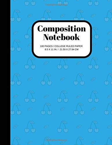 Composition Notebook: 100 Pages, College Ruled, Cherry Design Daily Composition Notebook, Journal, Diary ■ One Subject ■...