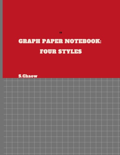 Graph Paper Notebook: Four Styles: For drawing graphs with annotations. Four styles, 20 sheets each, for drawing graphs ...