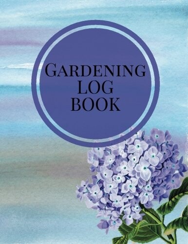 Gardening Log Book: Garden Journal Notebook | Flowers, Vegetables and Fruit Planning | Seasonal & Monthly Planner Checkl...