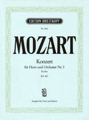 ウィットナー モーツァルト : 協奏曲 第三番 変ホ長調 K.447 コンチェルト (ホルン、ピアノ) ブライトコプフ出版 原題 : Mozart, Wolfgang Amadeus : Horn Concerto [No. 3] in E...
