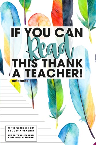 If You Can Read This Thank A Teacher Notebook: Appreciation Gift | Journal, Exercise Book, Jotter, Notebook, Planner, Co...