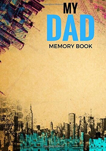 My Dad Memory Book: Father's Memoirs Log, Journal, Keepsake To Fill In | Perfect For Father’s Day Gifts, Daddy, Grandfat...