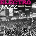 ELECTRO JAZZ MIXED BY SWINGIN｀ RAZORS詳しい納期他、ご注文時はお支払・送料・返品のページをご確認ください発売日2010/11/17（オムニバス） / ELECTRO JAZZ mixed by SWING...