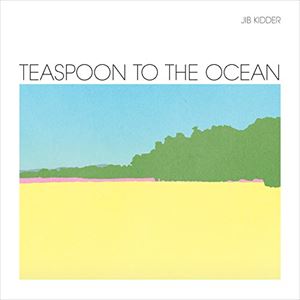 TEASPOON TO THE OCEAN詳しい納期他、ご注文時はお支払・送料・返品のページをご確認ください発売日2015/1/27JIB KIDDER / TEASPOON TO THE OCEANジブ・キッダー / ティースプーン ジャ...