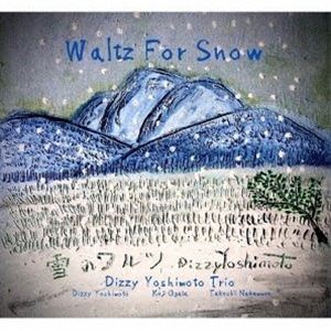 デイジーヨシモトトリオ ワルツ フォー スノウ詳しい納期他、ご注文時はお支払・送料・返品のページをご確認ください発売日2021/5/25Dizzy YOSHIMOTO trio / Waltz For Snowワルツ フォー スノウ ジャン...