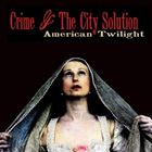 AMERICAN TWILIGHT詳しい納期他、ご注文時はお支払・送料・返品のページをご確認ください発売日2013/3/25CRIME ＆ THE CITY SOLUTION / AMERICAN TWILIGHTクライム＆ザ・シティ・ソリ...