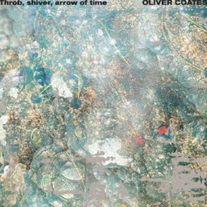 コーツ オリバー スロブ シバー アロー オブ タイム詳しい納期他、ご注文時はお支払・送料・返品のページをご確認ください発売日2024/10/18Oliver Coates / Throb， shiver， arrow of timeスロブ...