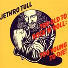 TOO OLD TO ROCK ’N’ ROLL ： TOO YOUNG TO DIE !詳しい納期他、ご注文時はお支払・送料・返品のページをご確認ください発売日2002/10/7JETHRO TULL / TOO OLD TO ROCK ...