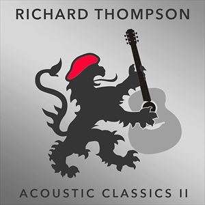 ACOUSTIC CLASSICS II詳しい納期他、ご注文時はお支払・送料・返品のページをご確認ください発売日2017/8/11RICHARD THOMPSON / ACOUSTIC CLASSICS IIリチャード・トンプソン / アコ...