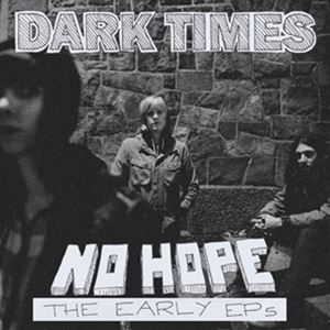 NO HOPE ／ THE EARLY EPS詳しい納期他、ご注文時はお支払・送料・返品のページをご確認ください発売日2025/10/10DARK TIMES / NO HOPE ／ THE EARLY EPSダーク・タイムズ / ノー・ホ...