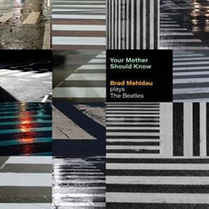 YOUR MOTHER SHOULD KNOW： BRAD MEHLDAU PLAYS THE BEATLES詳しい納期他、ご注文時はお支払・送料・返品のページをご確認ください発売日2023/2/10BRAD MEHLDAU / YOUR ...