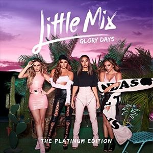 GLORY DAYS ： THE PLATINUM EDITION詳しい納期他、ご注文時はお支払・送料・返品のページをご確認ください発売日2017/11/28LITTLE MIX / GLORY DAYS ： THE PLATINUM ED...