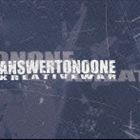 アンサートゥノーワン クリエイティブウォー詳しい納期他、ご注文時はお支払・送料・返品のページをご確認ください発売日2003/9/18ANSWER TO NO ONE / KREATIVE WARクリエイティブウォー ジャンル 邦楽ロック/ソ...