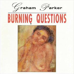 BURNING QUESTIONS （EXPANDED EDITION）詳しい納期他、ご注文時はお支払・送料・返品のページをご確認ください発売日2016/9/9GRAHAM PARKER / BURNING QUESTIONS （EXPAN...