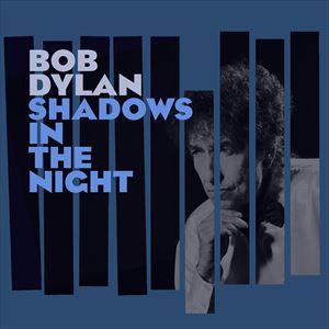 SHADOWS IN THE NIGHT詳しい納期他、ご注文時はお支払・送料・返品のページをご確認ください発売日2015/2/3関連キーワード：Bob Dylan BobDylan ボブディランBOB DYLAN / SHADOWS IN ...