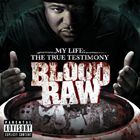 CTE PRESENTS BLOOD RAW ： MY LIFE THE TRUE TESTIMONY詳しい納期他、ご注文時はお支払・送料・返品のページをご確認ください発売日2008/6/17BLOOD RAW / CTE PRESENTS...