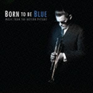 BORN TO BE BLUE MUSIC FROM THE MOTION PICTURE詳しい納期他、ご注文時はお支払・送料・返品のページをご確認ください発売日2016/6/8（オリジナル・サウンドトラック） / ボーン・トゥ・ビー・ブル...