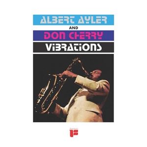 VIBRATIONS詳しい納期他、ご注文時はお支払・送料・返品のページをご確認ください発売日2019/3/15ALBERT AYLER ＆ DON CHERRY / VIBRATIONSアルバート・アイラー＆ドン・チェリー / ヴァイブレー...