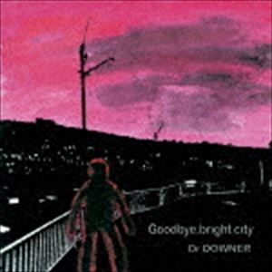 ドクターダウナー グッバイ ブライト シティー詳しい納期他、ご注文時はお支払・送料・返品のページをご確認ください発売日2018/6/6Dr.DOWNER / Goodbye， bright cityグッバイ ブライト シティー ジャンル 邦...