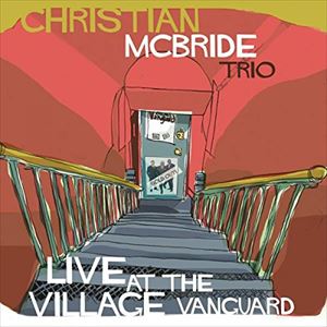 LIVE AT THE VILLAGE VANGUARD詳しい納期他、ご注文時はお支払・送料・返品のページをご確認ください発売日2015/9/18CHRISTIAN MCBRIDE / LIVE AT THE VILLAGE VANGUAR...