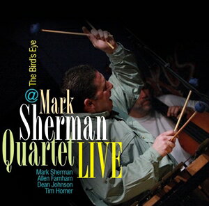 MARK SHERMAN QUARTET LIVE AT THE BIRDS EYE詳しい納期他、ご注文時はお支払・送料・返品のページをご確認ください発売日2008/5/20MARK SHERMAN / MARK SHERMAN QUART...