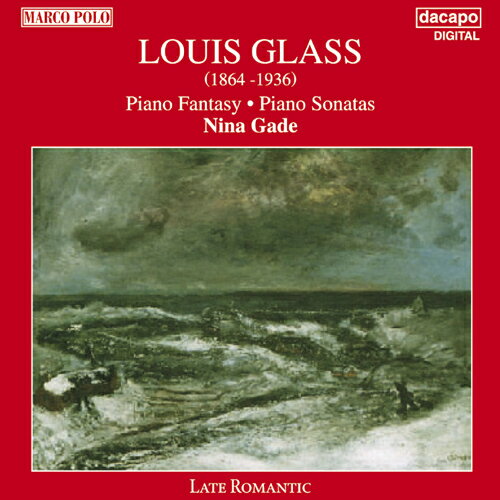 ルイ・グラス - Louis Christian August Glass (1864-1936)・ピアノ・ソナタ第1番 ホ長調 Op. 66・ピアノ・ソナタ第2番 変イ長調 Op. 25・幻想曲 Op. 35ニーナ・ゲーゼ - Nina ...