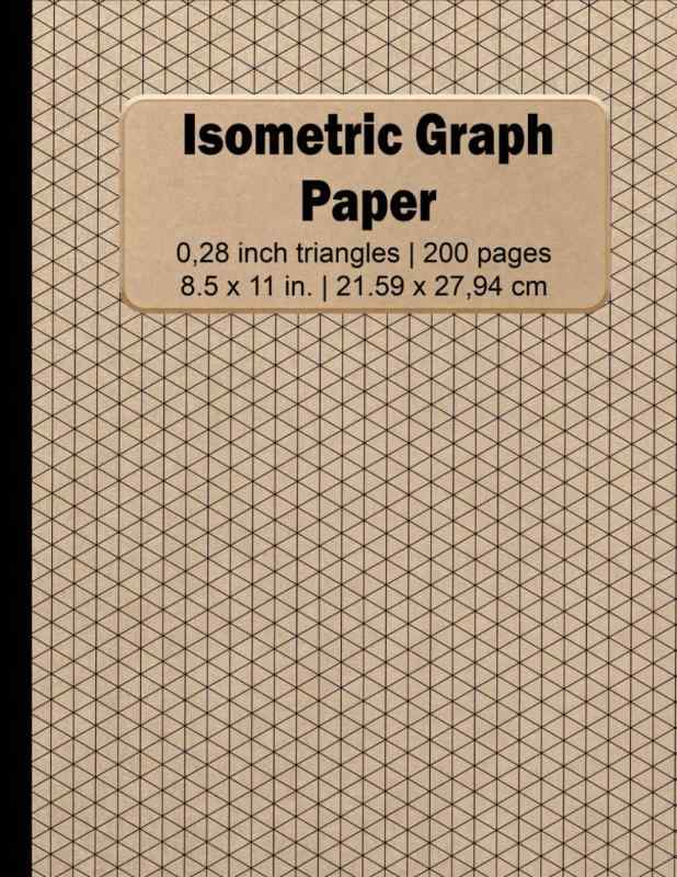 Isometric Graph Paper: Isometric Graph Paper Notebook | 0.28 Inchs per triangles | 8,5 x 11 inch. | 21,59 x 27,94 cm | 2...