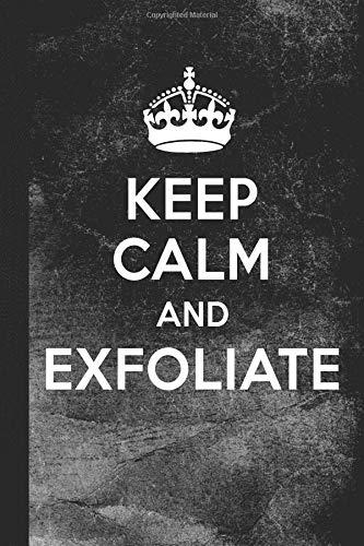 Keep Calm and Exfoliate: Lined Notebook Journal Diary for Esthetician and Skin Care Specialist, 120 pages, 6 x 9