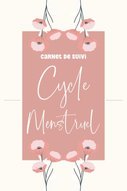 carnet de suivi cycle menstruel: mon calendrier de cycle menstruel pendant 50 mois 169 , carnet de suivi pour les règles...