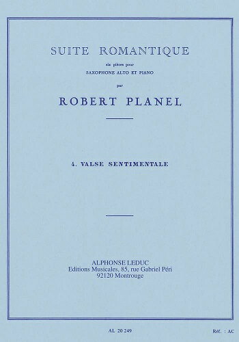 作曲者　　：PLANEL　／　プラネル原　題　　：SUITE ROMANTIQUE 6PIECES 4　[VALSE SENTIMENTALE]　邦　題　　：6つのロマンティック組曲　感傷的なワルツ出版社　　：ALPHONSE LEDUC　...