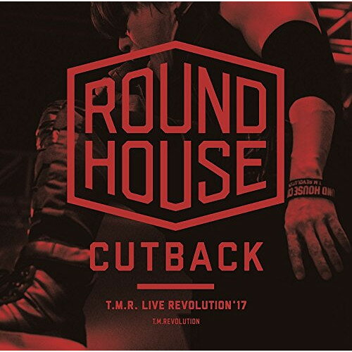 T.M.R. LIVE REVOLUTION'17 -ROUND HOUSE CUTBACK-T.M.Revolutionティーエムレボリューション てぃーえむれぼりゅーしょん　発売日 : 2018年3月28日　種別 : CD　JAN : ...