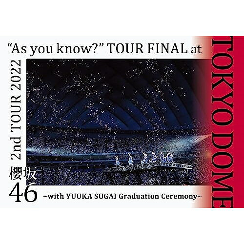 2nd TOUR 2022 ”As you know?” TOUR FINAL at 東京ドーム 〜with YUUKA SUGAI Graduation Ceremony〜 (通常盤)櫻坂46サクラザカフォーティシックス さくらざかふぉー...