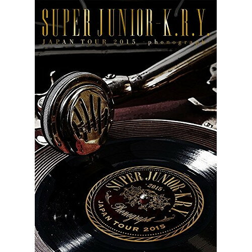 SUPER JUNIOR-K.R.Y. JAPAN TOUR 2015 -phonograph- (本編ディスク+特典ディスク) (初回生産限定版)SUPER JUNIOR-K.R.Y.スーパージュニアケイアールワイ すーぱーじゅにあけいあ...