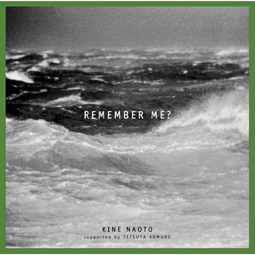 REMEMBER ME? (Blu-specCD2)KINE NAOTO supported by TETSUYA KOMUROキネナオト/テツヤコムロ きねなおと/てつやこむろ　発売日 : 2013年9月11日　種別 : CD　JAN :...
