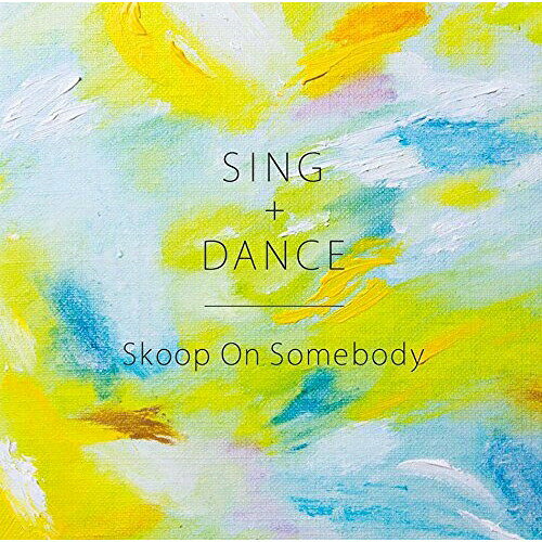 SING+DANCE (通常盤)Skoop On Somebodyスクープオンサムバディ すくーぷおんさむばでぃ　発売日 : 2016年6月15日　種別 : CD　JAN : 4547557044058　商品番号 : SECL-1916【商...