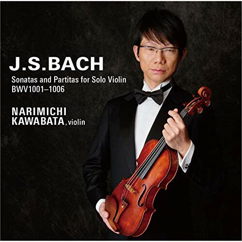 J.S.バッハ:無伴奏ヴァイオリンのためのソナタとパルティータ BWV1001-1006 (解説付)川畠成道カワバタナリミチ かわばたなりみち　発売日 : 2018年8月22日　種別 : CD　JAN : 4988002769827　商品番...