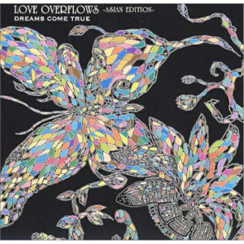 LOVE OVERFLOWS -ASIAN EDITION-DREAMS COME TRUEドリームズカムトゥルー ドリカム どりーむずかむとぅるー どりかむ　発売日 : 2004年3月03日　種別 : CD　JAN : 498800535...