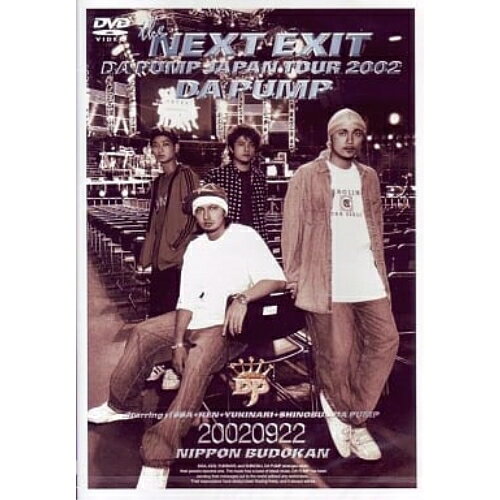THE NEXT EXIT-DA PUMP JAPAN TOUR 2002-DA PUMPダパンプ だぱんぷ　発売日 : 2002年12月11日　種別 : DVD　JAN : 4515793910147　商品番号 : AVBT-91014