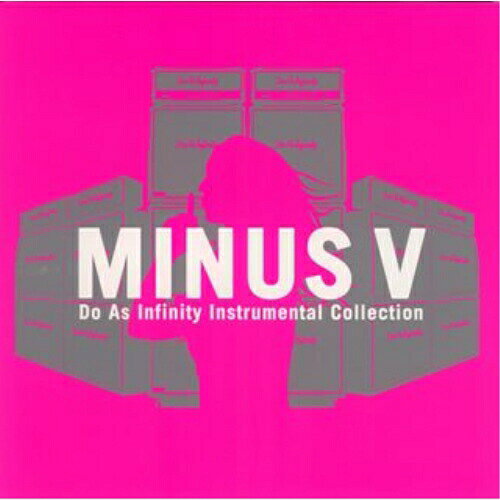 Do As Infinity Instrumental Collection ”MINUS V”Do As Infinityドゥアズインフィニティ どぅあずいんふぃにてぃ　発売日 : 2006年3月15日　種別 : CD　JAN : 498...