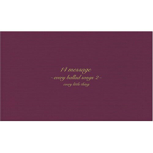 14 message 〜every ballad songs 2〜 (6万枚限定生産盤)Every Little Thingエブリリトルシング えぶりりとるしんぐ　発売日 : 2007年2月14日　種別 : CD　JAN : 4988064...
