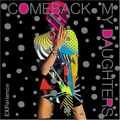 EXPerienceComeback My Daughtersカムバックマイドーターズ かむばっくまいどーたーず　発売日 : 2008年10月22日　種別 : CD　JAN : 4529455000350　商品番号 : PZCA-43【商品...