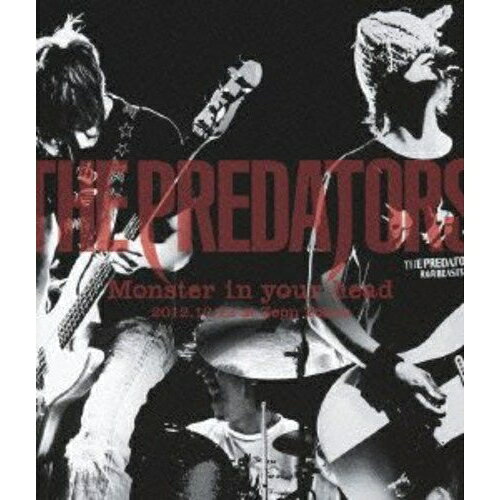 THE PREDATORS Monster in your head 2012.10.12 at Zepp Tokyo(Blu-ray)THE PREDATORSプレデターズ ぷれでたーず　発売日 : 2013年2月13日　種別 : BD　...