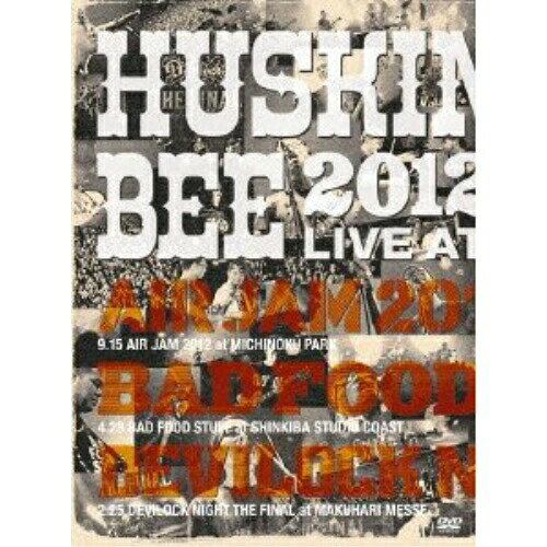 HUSKING BEE 2012 LIVE at AIR JAM 2012, BAD FOOD STUFF, DEVILOCK NIGHT THE FINALHUSKING BEEハスキングビー はすきんぐびー　発売日 : 2013年4月0...