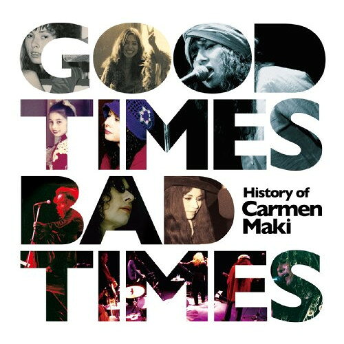 Good Times,Bad Times 〜History of Carmen Maki〜 (ライナーノーツ)カルメン・マキカルメンマキ かるめんまき　発売日 : 2014年5月28日　種別 : CD　JAN : 4988005820747...